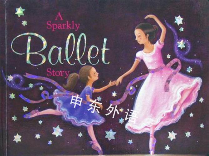 Sparkly Ballet Story芭蕾舞及舞蹈入迷、迷恋儿童图书进口图书进口书原版书绘本书英文原版图书儿童纸板书外语